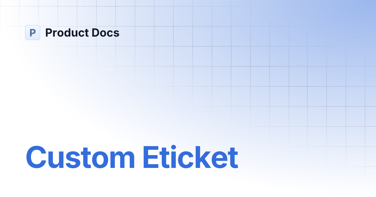 Custom Eticket | Product Docs