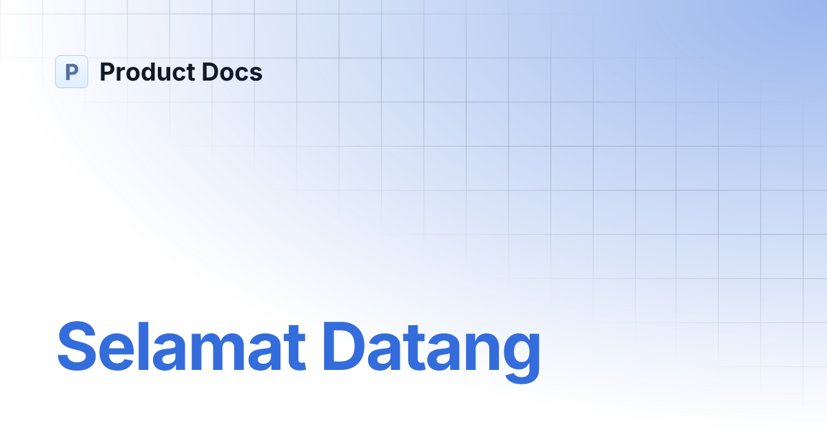 Selamat Datang | Product Docs